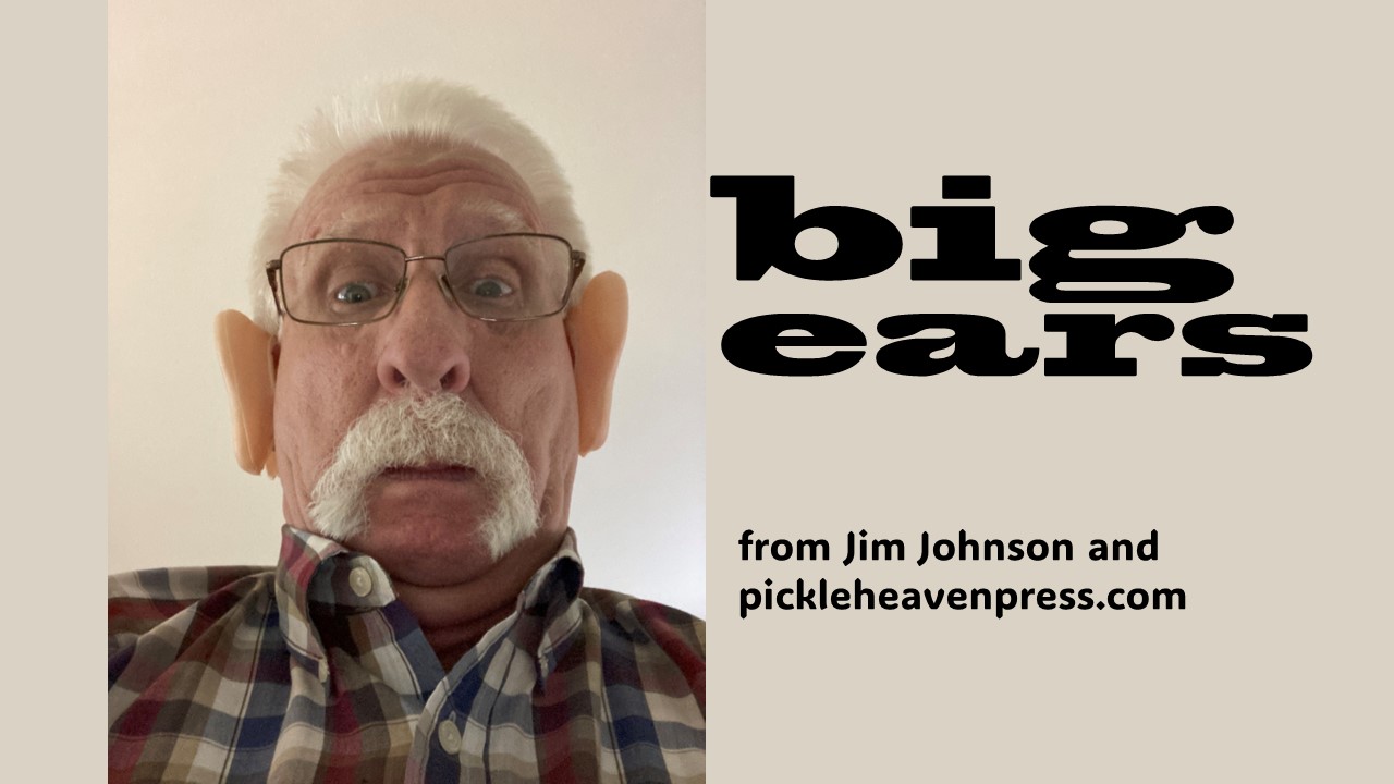 big ears – Pickle Heaven Press-James R. Johnson